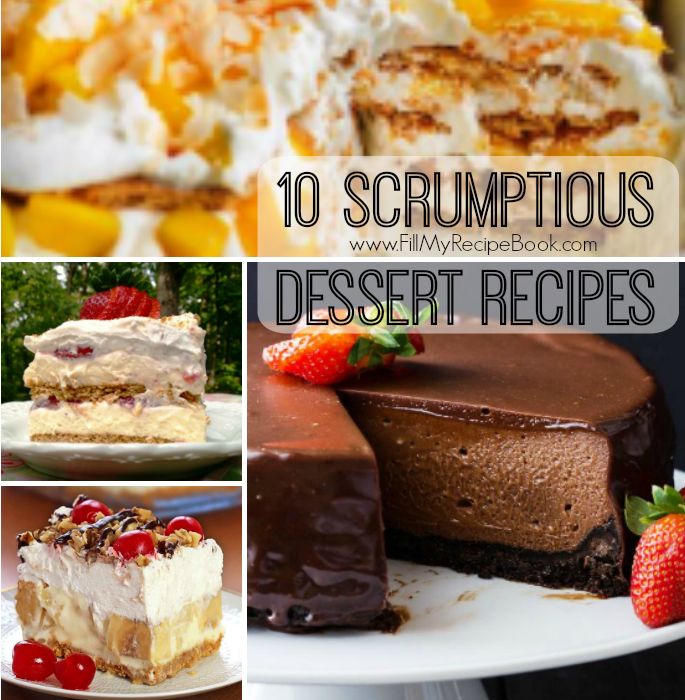 10 Scrumptious Dessert Recipes - Fill My Recipe Book