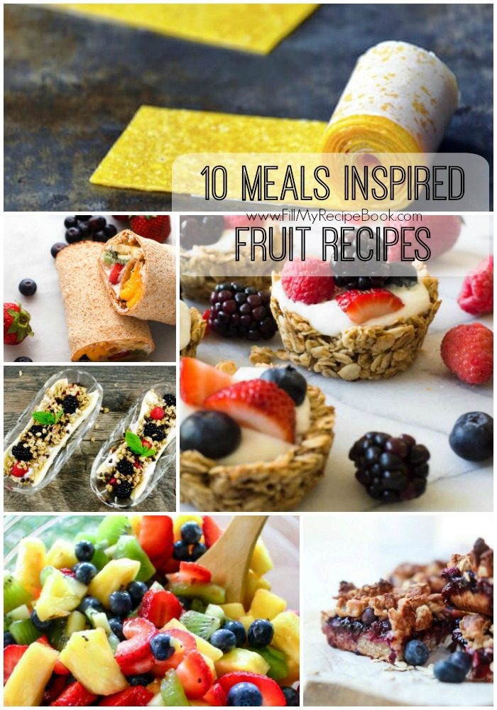10 Meal Inspired Fruit Recipes - Fill My Recipe Book
