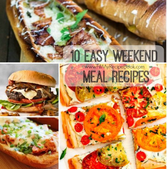10 Easy Weekend Meal Recipes - Fill My Recipe Book