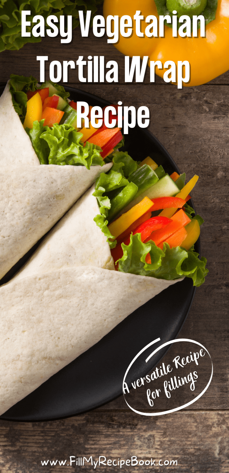 Easy Vegetarian Tortilla Wrap Recipe - Fill My Recipe Book