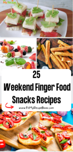 25 Weekend Finger Food Snacks Recipes - Fill My Recipe Book