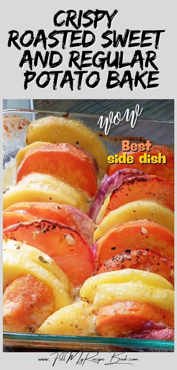 Crispy Roasted Sweet and Regular Potato Bake - Fill My Recipe Book